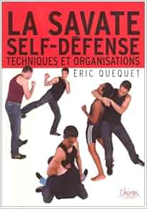 la savate self-defense: Eric Quequet: 9782702711088: Amazon.com: Books