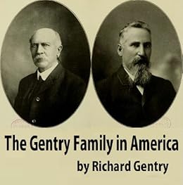 The Gentry family in America, 1676 to 1909: including notes on the ...