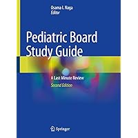 Pediatric Board Study Guide: A Last Minute Review: 9783030212667 ...