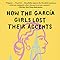 How the Garcia Girls Lost Their Accents: Alvarez, Julia: 9781565129757 ...