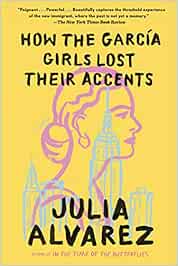 How the Garcia Girls Lost Their Accents: A Novel: Alvarez, Julia ...