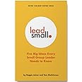 Lead Small: Five Big Ideas Every Small Group Leader Needs to Know ...