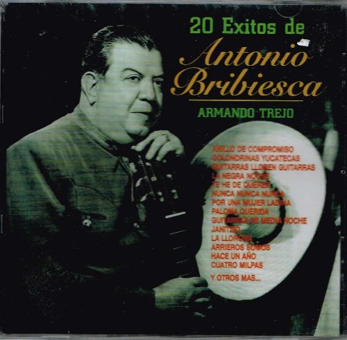 ANTONIO BRIBIESCA - 20 EXITOS DE ANTONIO BRIBIESCA ARMANDO TREJO CON ...