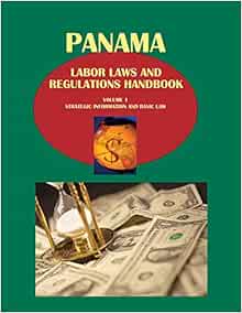 Panama Labor Laws and Regulations Handbook Volume 1 Strategic ...
