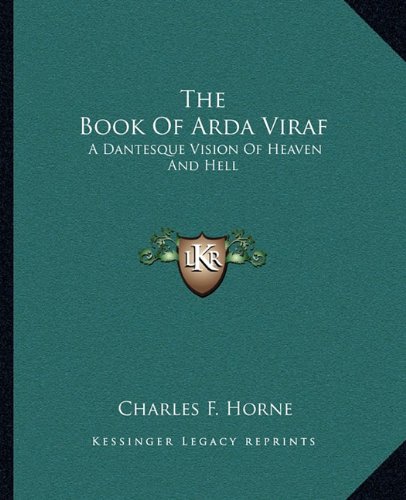 The Book Of Arda Viraf: A Dantesque Vision Of Heaven And Hell: Horne ...
