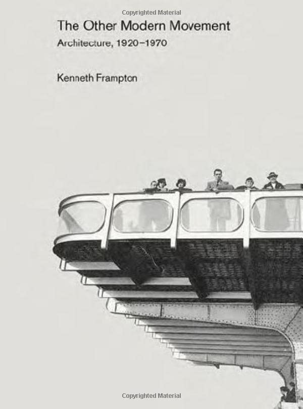 The Other Modern Movement: Architecture, 1920–1970: Frampton, Kenneth ...