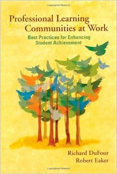 Professional Learning Communities at Work: Best Practices for Enhancing ...