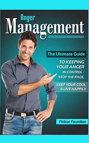 Amazon - Anger Management: The Ultimate Guide to Keeping Your Anger in Control – Stop the Rage ...