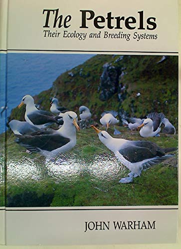 The Petrels: Their Ecology and Breeding Systems: Warham, John ...