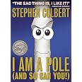 Amazon.com: I Am A Pole (And So Can You!): 9781455523429: Stephen ...