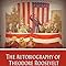 The Autobiography of Theodore Roosevelt: Theodore Roosevelt ...