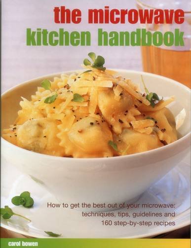 The Microwave Kitchen Handbook: How To Get The Best Out Of Your ...