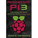 Raspberry Pi: The Essential Guide On Starting Your Own Raspberry Pi 3 Projects With Ingenious ...