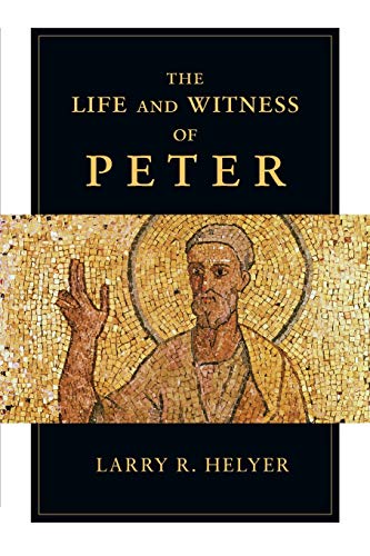 The Life and Witness of Peter: Helyer, Larry R.: 9780830839827: Amazon ...