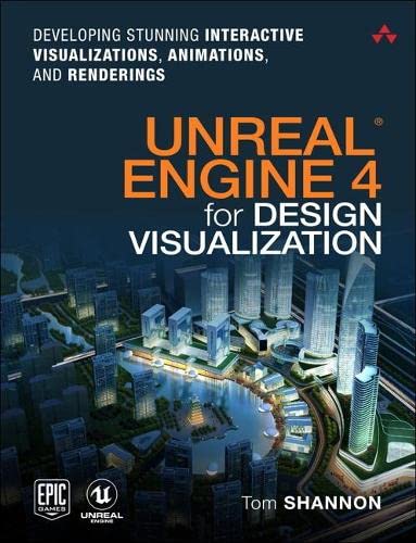 Unreal Engine 4 for Design Visualization: Developing Stunning ...