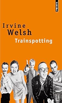 Trainspotting - Irvine Welsh - Babelio