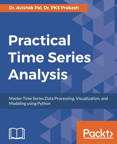 Practical Time Series Analysis Master Time Series Data Processing 