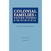 Colonial Families of the United States of America. in Seven Volumes ...