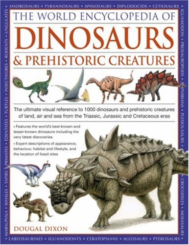 World Encyclopedia of Dinosaurs & Prehistoric Creatures: The Ultimate ...