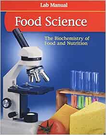 Food Science: The Biochemistry of Food & Nutrition, Lab Manual, Student ...