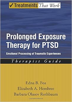Prolonged Exposure Therapy for PTSD: Emotional Processing of Traumatic ...