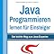 Java Programmieren: für Einsteiger: Der leichte Weg zum Java-Experten ...