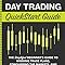 Day Trading QuickStart Guide: The Simplified Beginner's Guide to ...