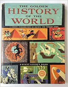 The Golden History of the World: A Child's Introduction to Ancient and ...