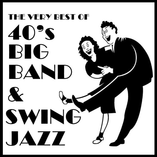 The Very Best Of 40 s Big Band Swing Jazz By Various Artists On The Very Best Of 40 s Big Band Swing Jazz By Various Artists On