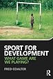 Sport for Development and Peace: A Critical Sociology (Globalizing ...