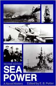 Amazon.com: Sea Power: A Naval History, Second Edition (9780870216077 ...