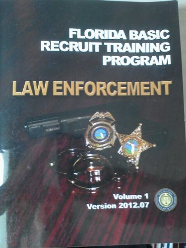Florida Basic Recruit Training Program: LAW ENFORCEMENT VOLUME 1 by ...