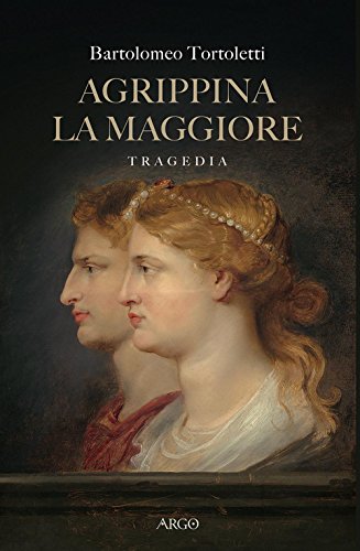 Edlatasu: Scarica Agrippina la maggiore - Bartolomeo Tortoletti pdf