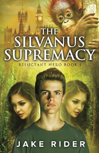 The Silvanus Supremacy: Reluctant HERO 1 (Volume 1): Rider, Jake ...