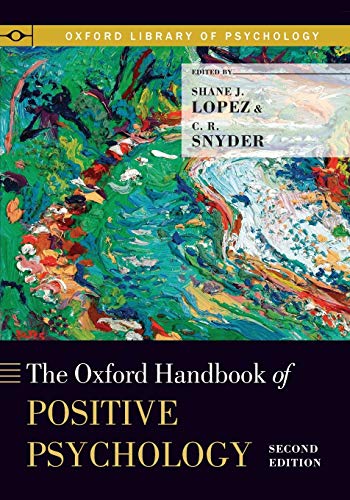 The Oxford Handbook of Positive Psychology: Lopez, Shane J., Snyder, C ...