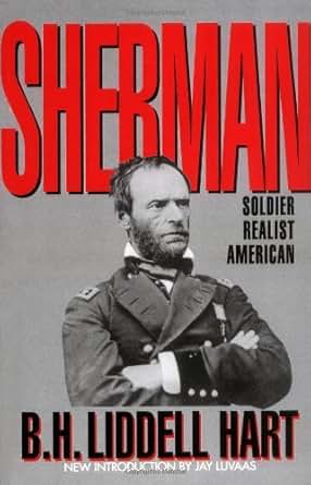 Amazon.com: Sherman: Soldier, Realist, American eBook: B. H. Liddell ...