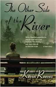 The Other Side of the River: When mystical experiences and strange ...