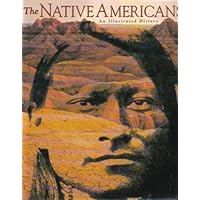 The Native Americans (An Illustrated History): David Hurst Thomas, Jay ...