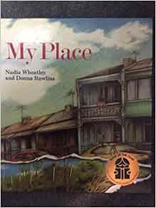My Place: Nadia Wheatley, Donna Rawlins: 9780916291426: Amazon.com: Books