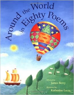 Around the World in Eighty Poems: James Berry, Katherine Lucas ...