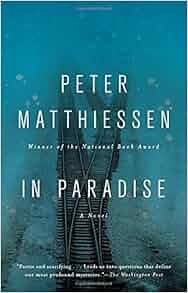 Amazon.com: In Paradise: A Novel (9781594633522): Peter Matthiessen: Books
