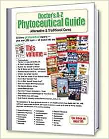 Doctor's A-Z Phytoceutical Guide: Alternative and Traditional Cures: Dr ...