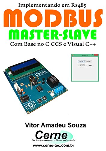 Implementando em RS485 MODBUS MASTER-SLAVE Com Base no C CCS e Visual C++ - eBook, Resumo, Ler ...