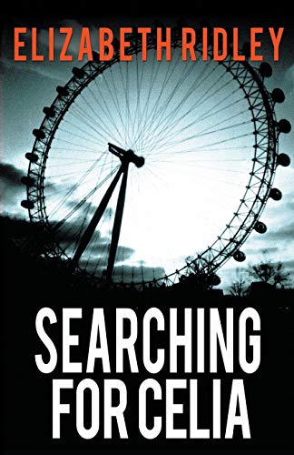 Searching for Celia: Ridley, Elizabeth: 9781626393561: Amazon.com: Books