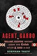 Agent Garbo: The Brilliant, Eccentric Secret Agent Who Tricked Hitler ...