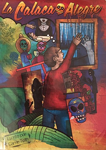 La Calaca Alegre: Carrie Toth: 9781935575900: Amazon.com: Books