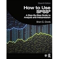 How to Use SPSS®: A Step-By-Step Guide to Analysis and Interpretation: Cronk, Brian C ...
