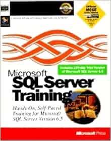 Microsoft Sql Server Training: Hands-On, Self-Paced Training for ...