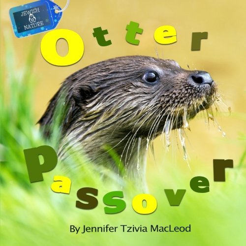 Otter Passover (Jewish Nature): MacLeod, Jennifer Tzivia: 9780993919886 ...
