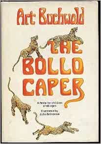 The Bollo caper;: A fable for children of all ages: Buchwald, Art ...